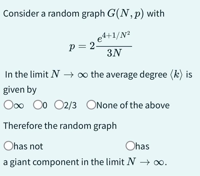 Solved Consider a random graph G(N,p) with p=23Ne4+1/N2 In | Chegg.com
