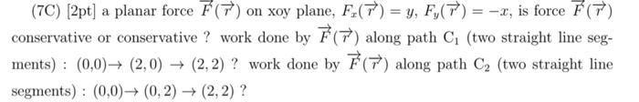 Solved (7C) [2 pt ] a planar force F(r) on xoy plane, | Chegg.com