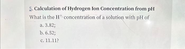 Solved 5. Calculation of Hydrogen Ion Concentration from pH | Chegg.com