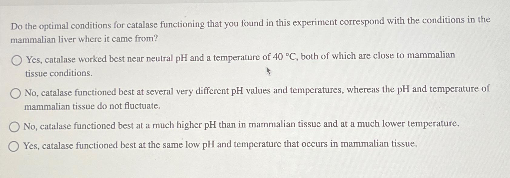 Solved Do the optimal conditions for catalase functioning | Chegg.com