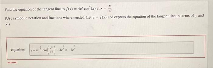 Solved Find the equation of the tangent line to f(x) = 4e* | Chegg.com
