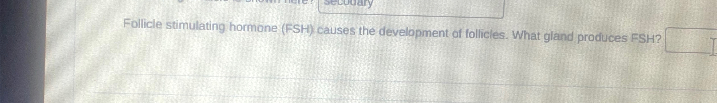 Solved Follicle stimulating hormone (FSH) ﻿causes the | Chegg.com