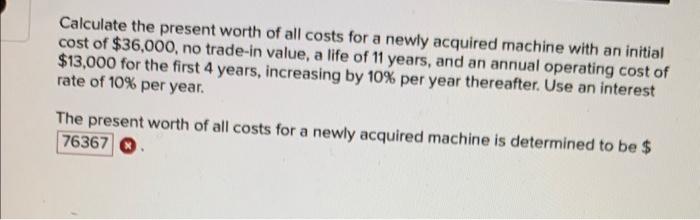 Solved Calculate the present worth of all costs for a newly | Chegg.com