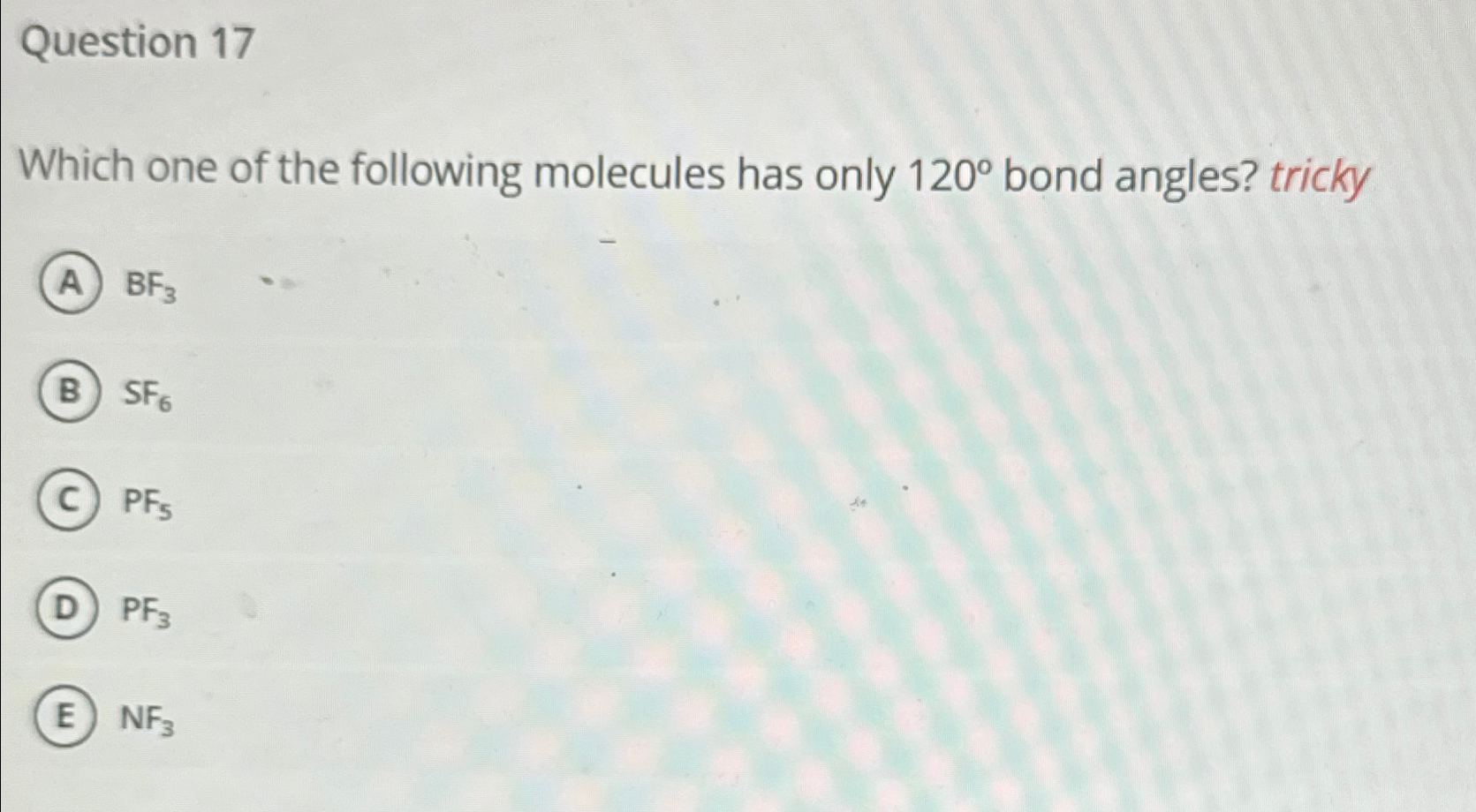 Solved Question 17Which one of the following molecules has | Chegg.com