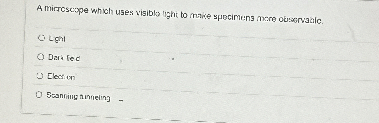 Solved A microscope which uses visible light to make | Chegg.com