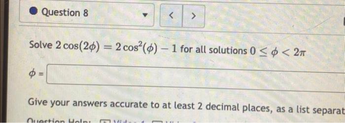 Solved Solve 2cos(2ϕ)=2cos2(ϕ)−1 for all solutions 0≤ϕ