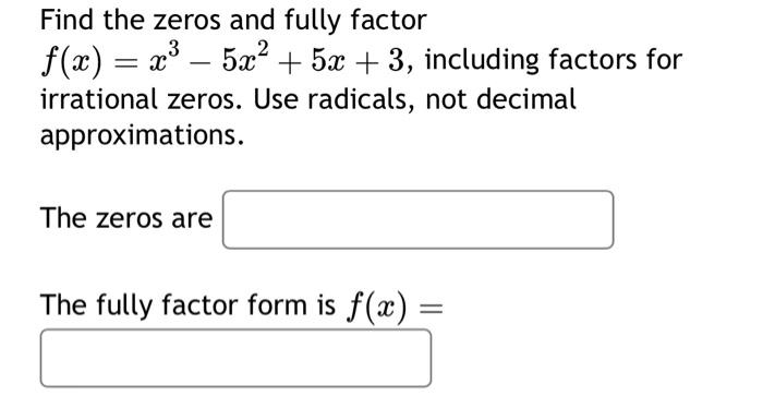 Solved Find the zeros and fully factor f(x)=x3−5x2+5x+3, | Chegg.com