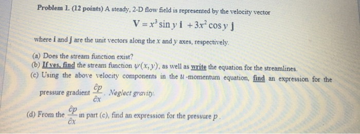 Solved Problem 1. (12 points) A steady, 2-D flow field is | Chegg.com