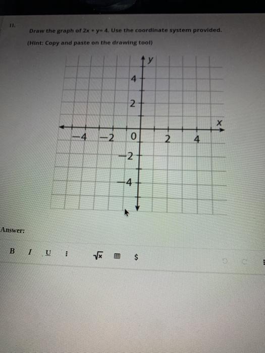 Solved 11 Draw the graph of 2x + y 4. Use the coordinate | Chegg.com