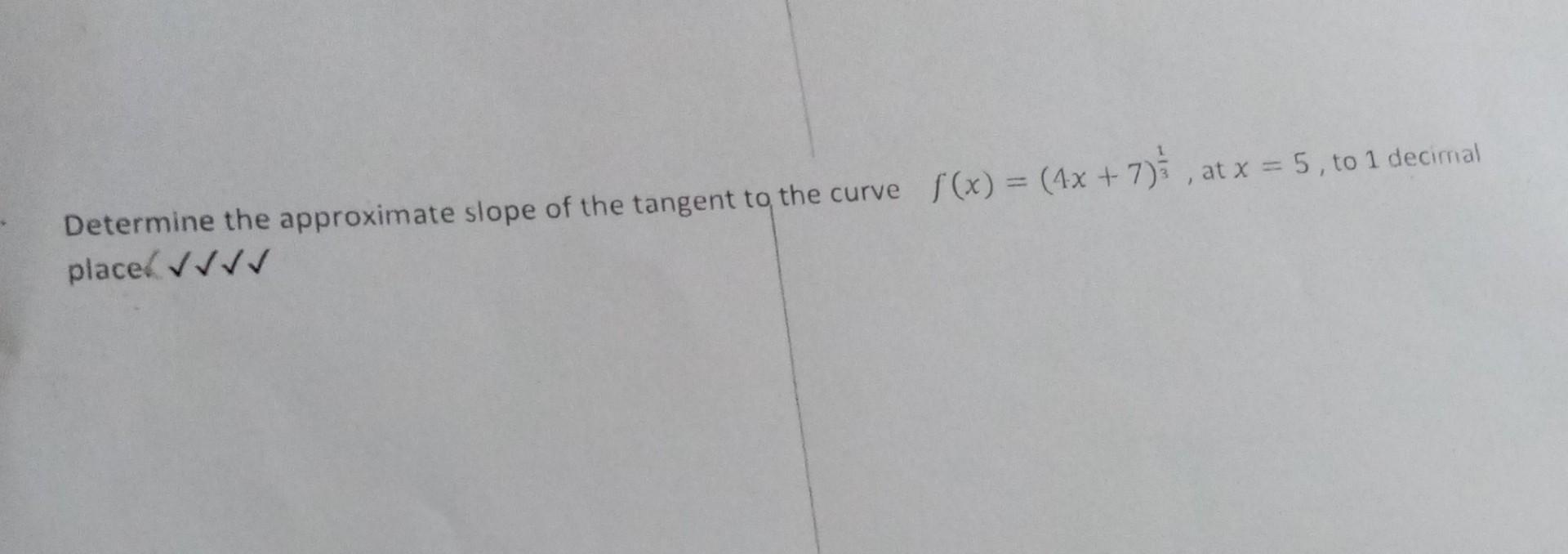 Solved Determine the approximate slope of the tangent to the | Chegg.com