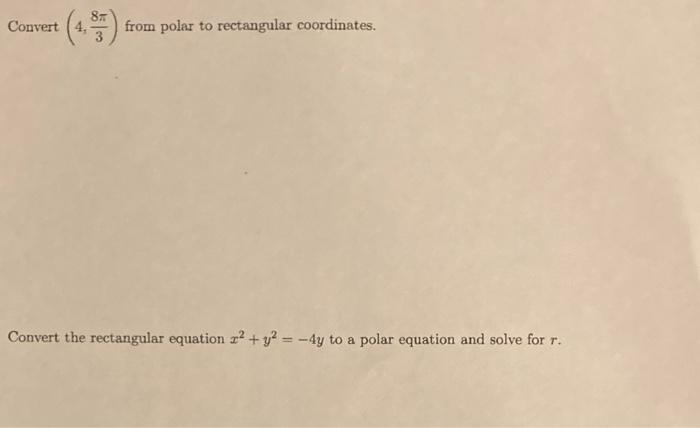 Solved Convert (4,38π) from polar to rectangular | Chegg.com