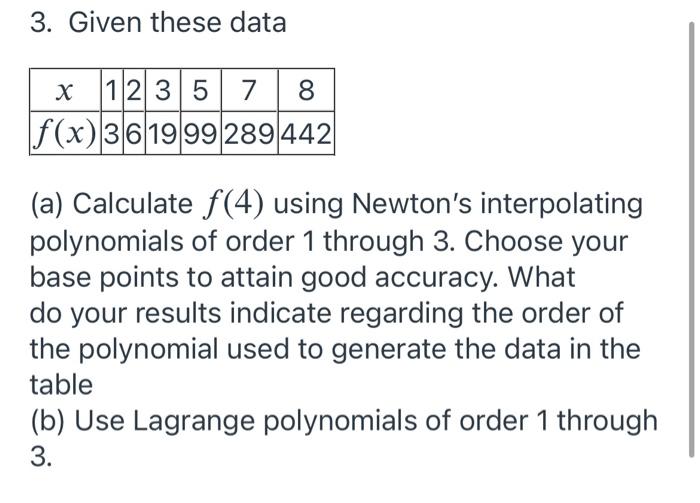 Solved 3 Given These Data X 12 3 5 7 8 Fx 361999 289 442 