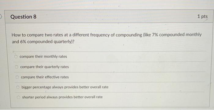Solved > Question 8 1 pts How to compare two rates at a | Chegg.com