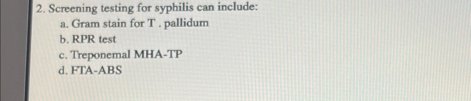 Solved Screening testing for syphilis can include:a. ﻿Gram | Chegg.com