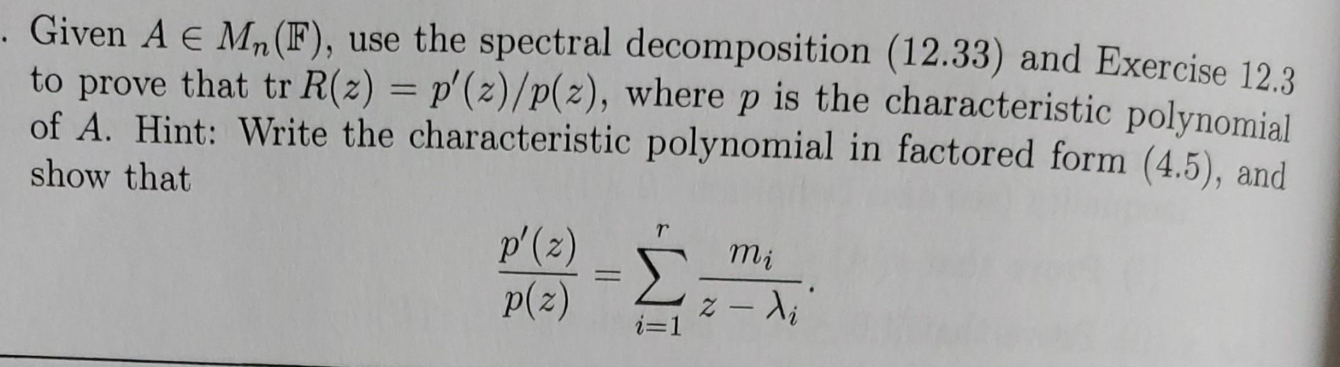 Solved Given A∈Mn(F), use the spectral decomposition (12.33) | Chegg.com