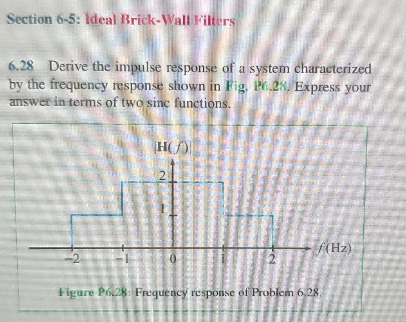 Solved Section 6-5: Ideal Brick-Wall Filters 6.28 Derive the | Chegg.com Solved Section 6-5: Ideal Brick-Wall Filters 6.28 Derive the | Chegg.com