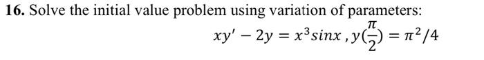 Solved 16. Solve the initial value problem using variation | Chegg.com