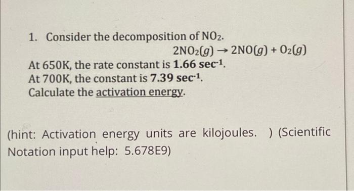 Solved 1. Consider the decomposition of NO2. 2NO2(g) → | Chegg.com
