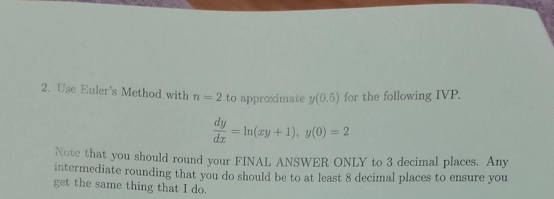 Solved 2. Use Euler's Method with n=2 to approximate y(0.5) | Chegg.com