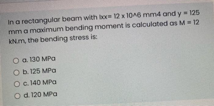 Solved In a rectangular beam with Ixx= 12 x 10^6 mm4 and y = | Chegg.com