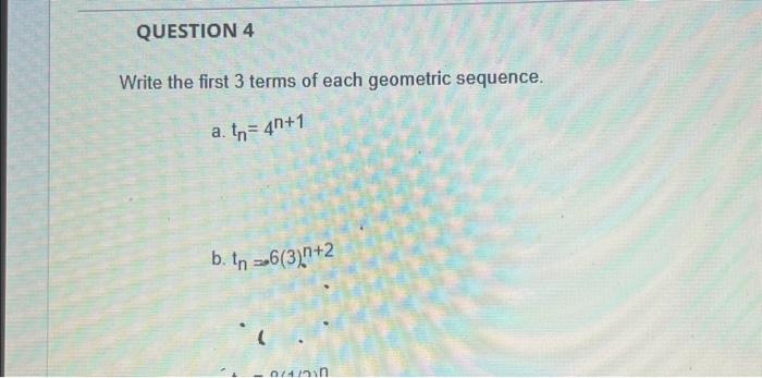 Solved Write the first 3 terms of each geometric sequence. | Chegg.com