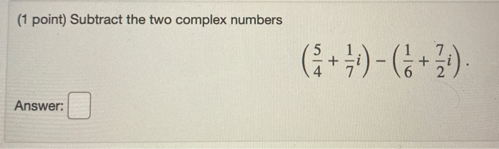 Solved (1 point) Evaluate the expression 4- 2 + 4i and write | Chegg.com