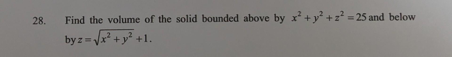 Solved 28. Find the volume of the solid bounded above by x² | Chegg.com