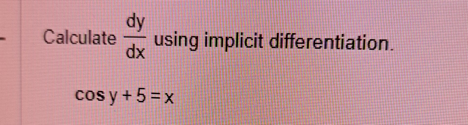 Solved Calculate dydx ﻿using implicit | Chegg.com