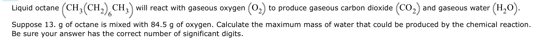 Solved Liquid octane (CH3(CH2)6CH3) ﻿will react with gaseous | Chegg.com