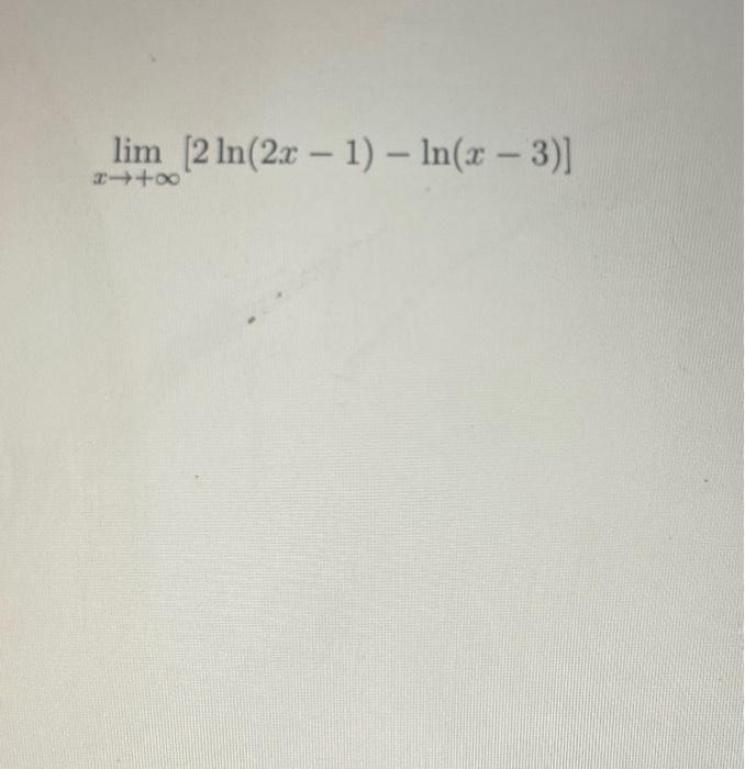 Solved \\( \\lim _{x \\rightarrow+\\infty}[2 \\ln (2 | Chegg.com