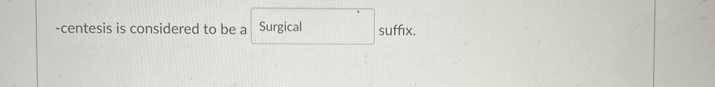-centesis is considered to be a ﻿suffix. | Chegg.com