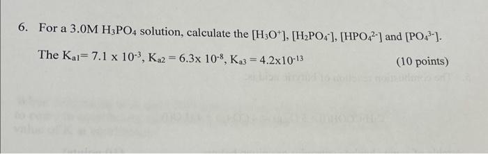 Solved 6. For a 3.0M H3PO4 solution, calculate the [H3O+], | Chegg.com