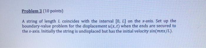 Solved Problem 3 (10 points) A string of length L coincides | Chegg.com