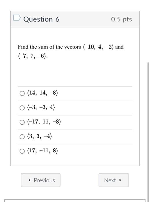 Solved Find the sum of the vectors −10,4,−2 and −7,7,−6 . | Chegg.com