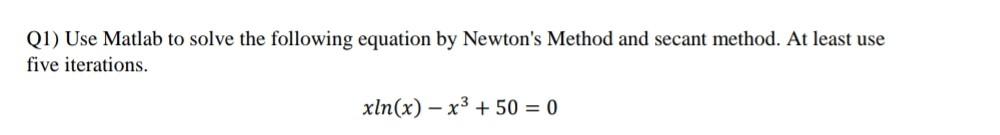 Solved Q1) Use Matlab to solve the following equation by | Chegg.com