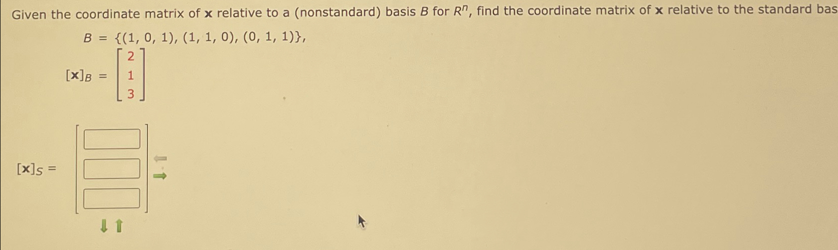 Solved Given the coordinate matrix of x ﻿relative to a | Chegg.com