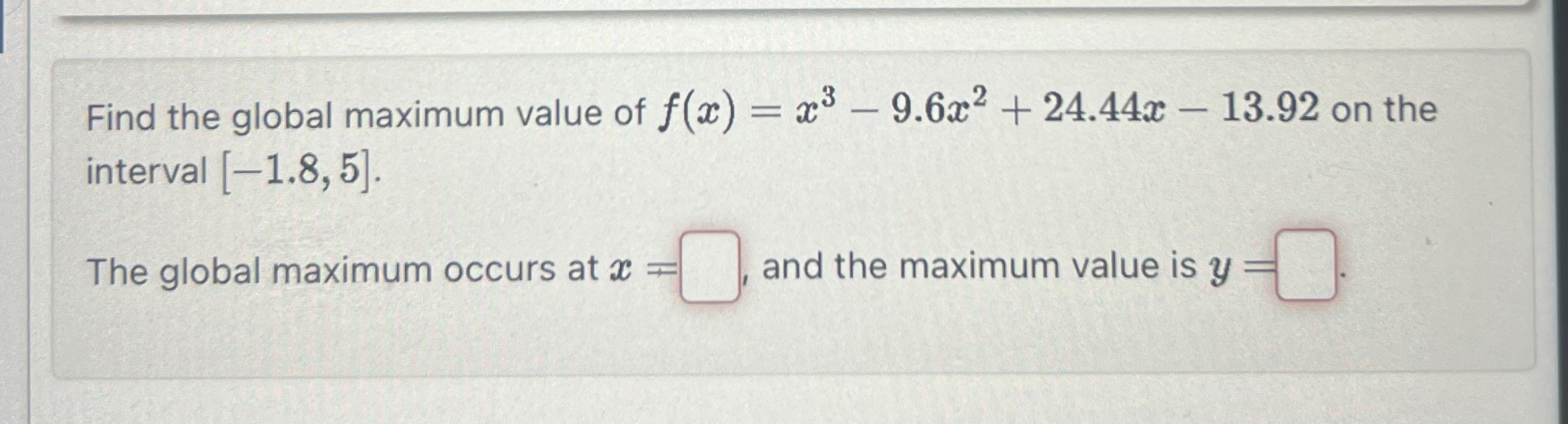 Solved Find the global maximum value of | Chegg.com
