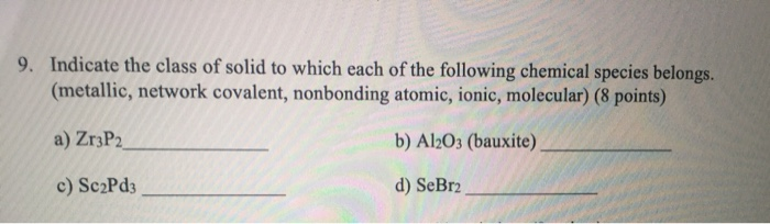 Solved 9. Indicate the class of solid to which each of the | Chegg.com