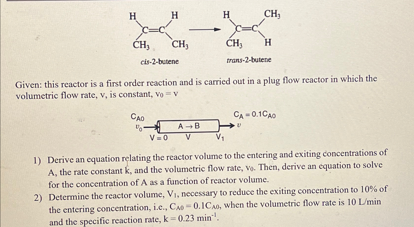 Solved Given: this reactor is a first order reaction and is | Chegg.com