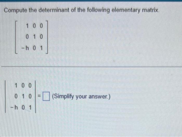 Solved Compute the determinant of the following elementary | Chegg.com