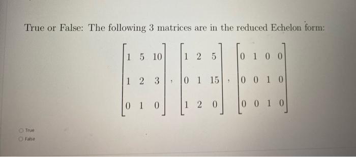 Solved True or False: The following 3 matrices are in the | Chegg.com