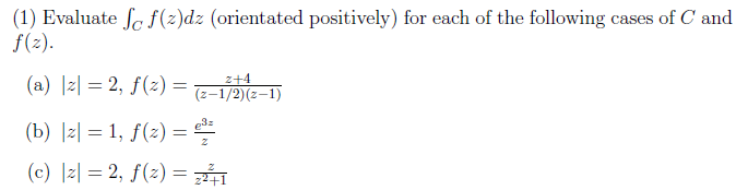 Solved (1) ﻿Evaluate \int_C f(z)dz (orientated positively) | Chegg.com