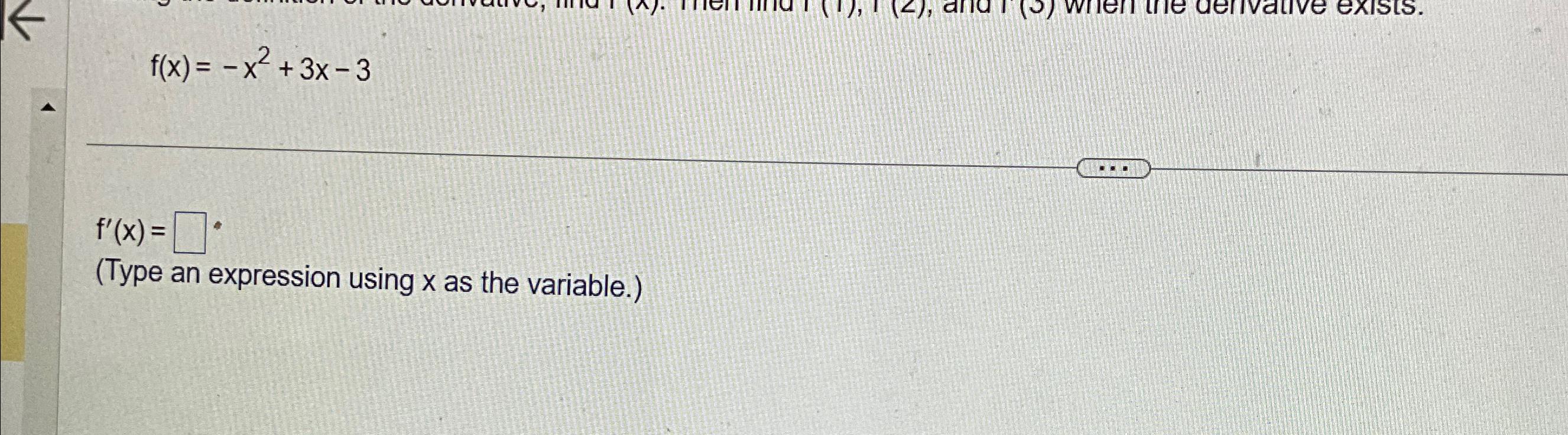 Solved f(x)=-x2+3x-3f'(x)=(Type an expression using x ﻿as | Chegg.com