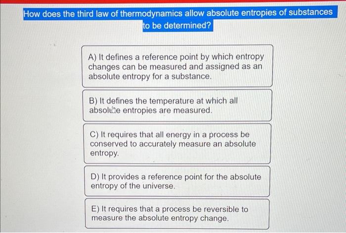 Solved A) It defines a reference point by which entropy | Chegg.com