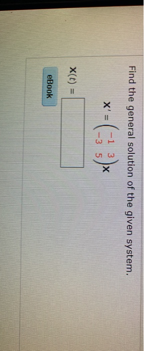 Solved Find the general solution of the given system. X'= = | Chegg.com