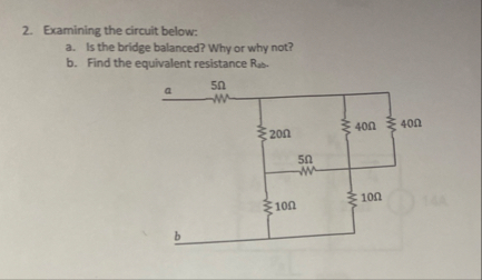 Solved Examining the circuit below:a. ﻿Is the bridge | Chegg.com