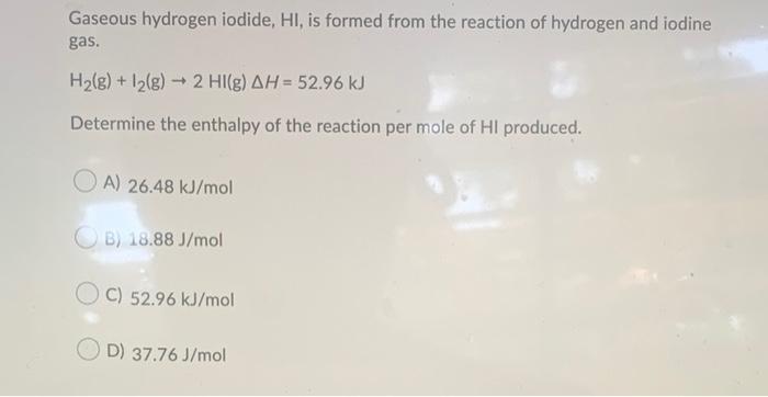 Solved Gaseous hydrogen iodide, HI, is formed from the | Chegg.com