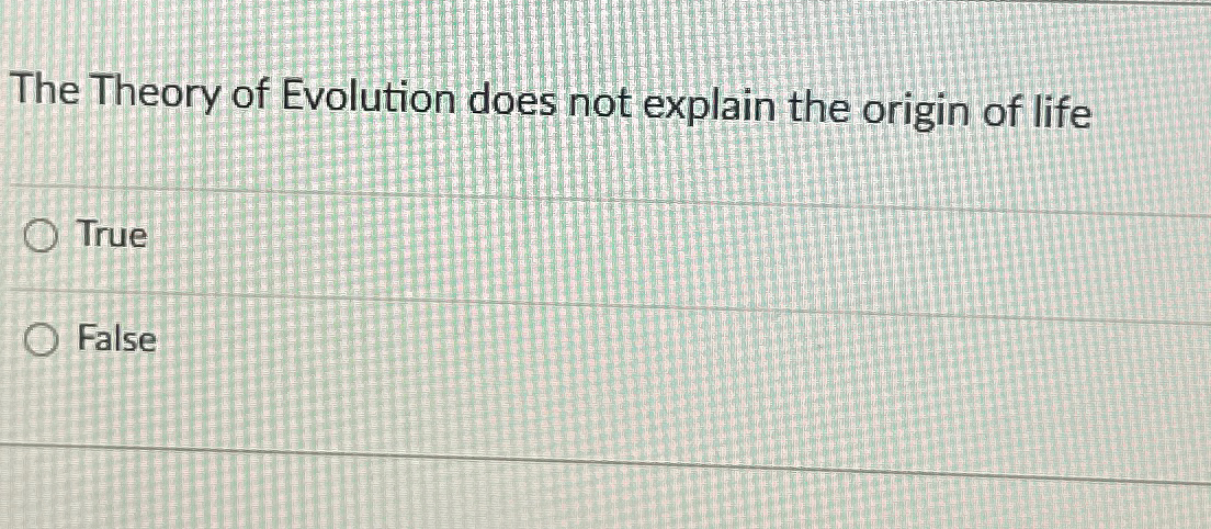 Solved The Theory of Evolution does not explain the origin | Chegg.com