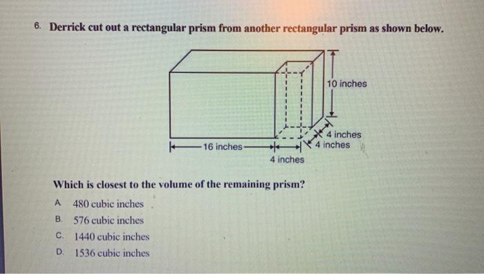 Solved 6. Derrick cut out a rectangular prism from another | Chegg.com