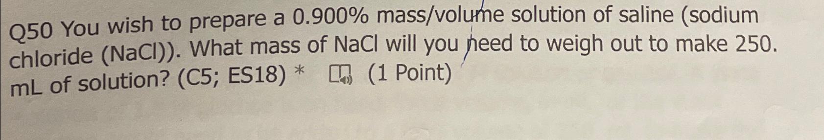 Solved You wish to prepare a 0.900% ﻿mass/volume solution of | Chegg.com